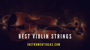 The Ultimate Guide to the Best Violin Strings - Musical Instrument Ideas
